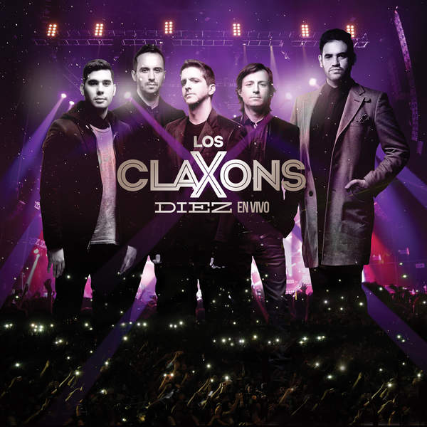 Los Claxons – Diez En Vivo (Desde La Arena Monterrey) [iTunes Plus AAC ...